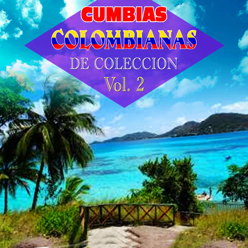 Cumbias Colombianas de Colección, Vol. 2 - Varios Artistas | Deezer