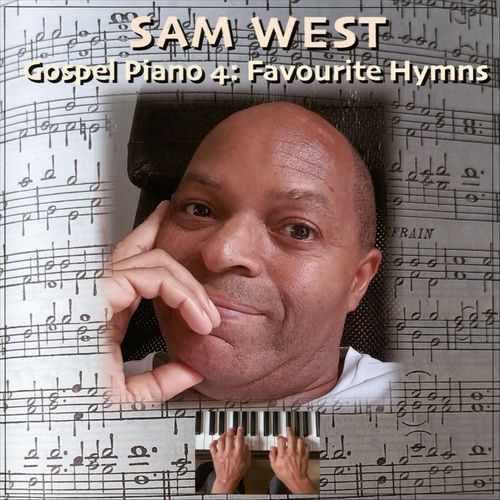 Sam West - Gospel Piano 4: Favourite Hymns | Deezer