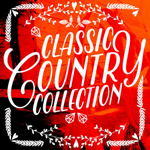 Country Music All-Stars - Classic Country Collection | Deezer