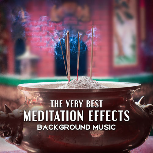 The Very Best Meditation Effects: Background Music for Deeper ...
