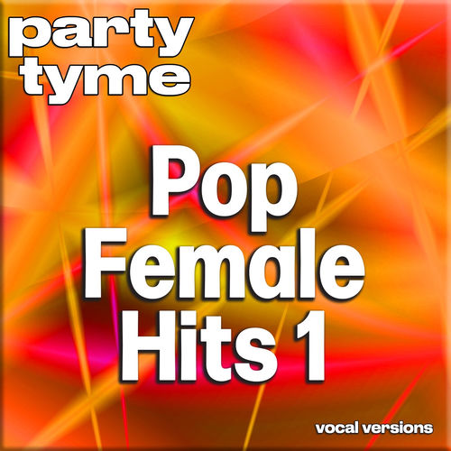 Party Tyme - Pop Female Hits 1 - Party Tyme (Vocal Versions) | Deezer