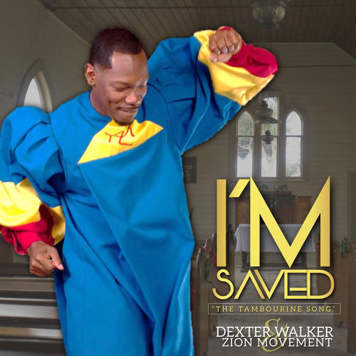 I'm Saved - Single - Dexter Walker & Zion Movement | Deezer