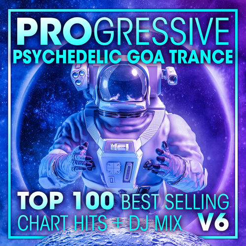 Progressive Psychedelic Goa Trance Top 100 Best Selling Chart Hits + DJ Mix V6 - Doctor Spook ...