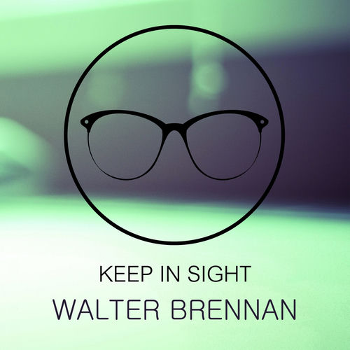 Keep In Sight - Walter Brennan | Deezer