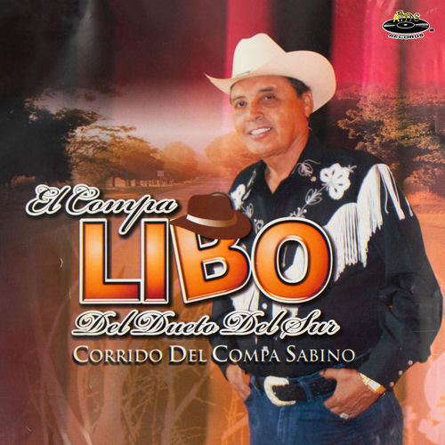 Corrido del Compa Sabino - El Compa Libo del Dueto del Sur | Deezer