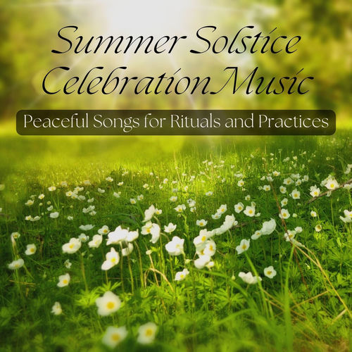 White Summer Solstice - Summer Solstice Celebration Music: Peaceful ...