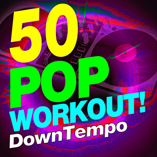 50 Pop Workout Downtempo - Workout Music | Deezer