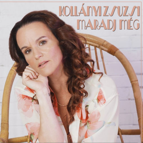 Maradj még - Kollányi Zsuzsi | Deezer