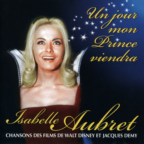 Un Jour Mon Prince Viendra - Chansons des Films de Walt Disney et Jacques Demy - Isabelle Aubret ...