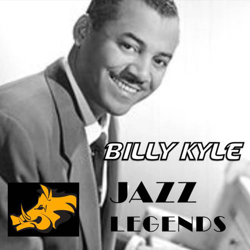 Jazz Legends: Billy Kyle - Billy Kyle | Deezer