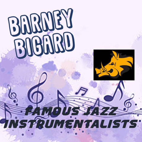 Famous Jazz Instrumentalists - Barney Bigard - Barney Bigard | Deezer