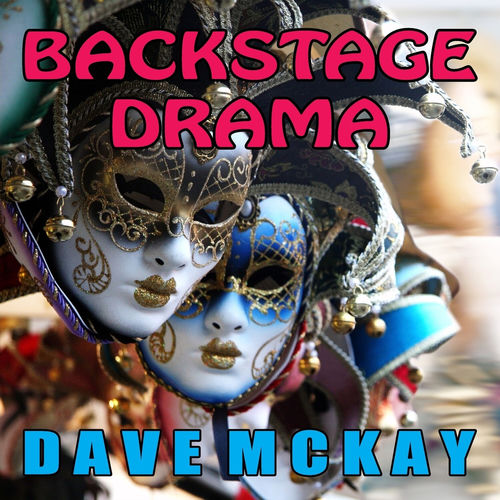 Backstage Drama - Dave McKay | Deezer