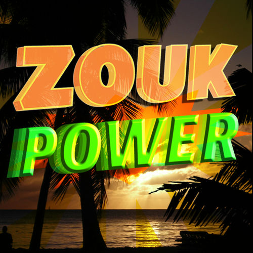 Zouk Power - Zouk All Stars | Deezer