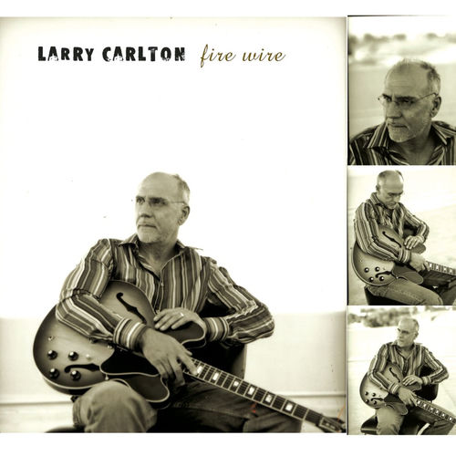 Larry Carlton - Fire Wire | Deezer
