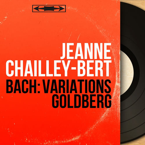 Bach: Variations Goldberg (Mono Version) - Jeanne Chailley-Bert | Deezer