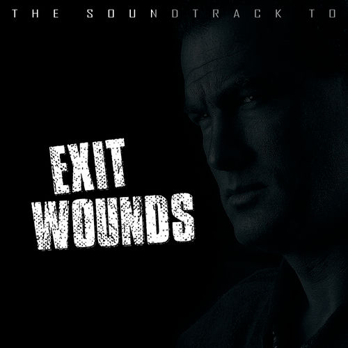 The Soundtrack to Exit Wounds - Vários intérpretes | Deezer