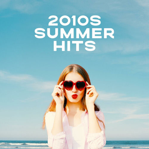 Various Artists - 2010s Summer Hits | Deezer