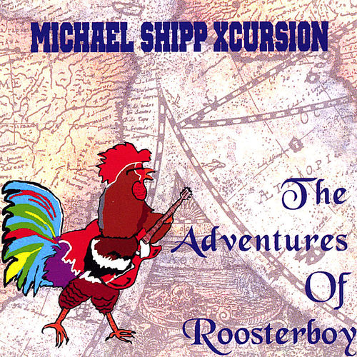 Adventures of Roosterboy - Michael Shipp | Deezer
