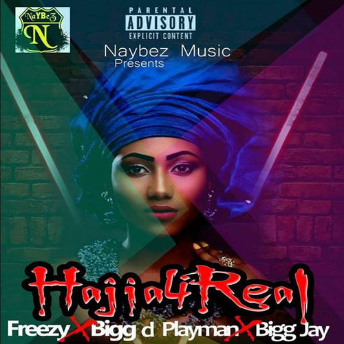 Hajia 4 Real (Naybez Music Presents) - Bigg D Playman | Deezer