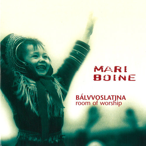 B á lvvoslatjna - Room of Worship - Mari Boine | Deezer