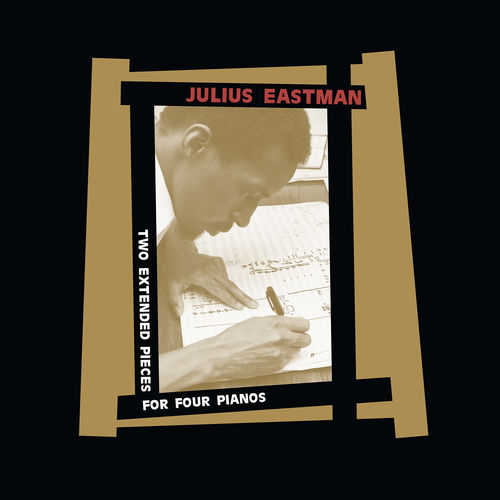 Two Extended Pieces For Four Pianos - Julius Eastman | Deezer