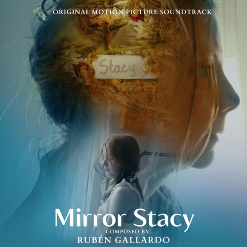 Mirror Stacy (Original Motion Picture Soundtrack) - Ruben Gallardo | Deezer