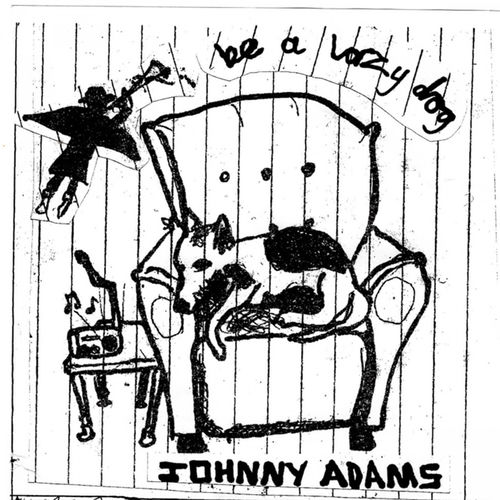 Be a Lazy Dog - Johnny Adams | Deezer