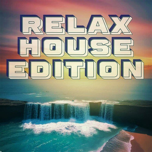 Relax House Edition - Vários intérpretes | Deezer