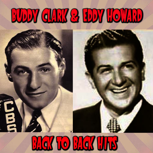 Back To Back Hits - Buddy Clark | Deezer