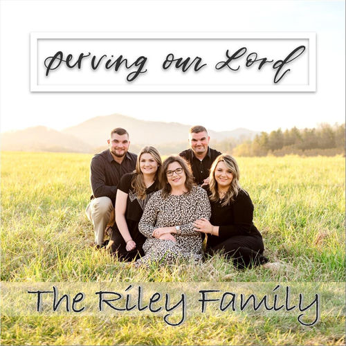 Serving Our Lord - The Riley Family | Deezer