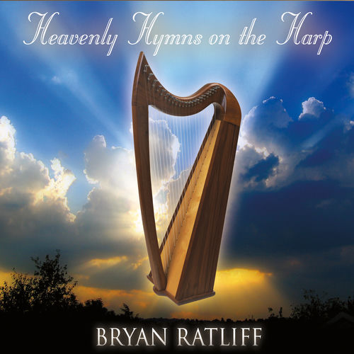 Heavenly Hymns on the Harp - Bryan Ratliff | Deezer