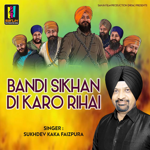 Bandi Sikhan Di Karo Rihai - Sukhdev Kaka Faizpura | Deezer