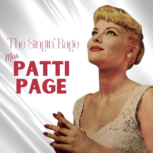 The Singin' Rage, Miss Patti Page - Patti Page | Deezer