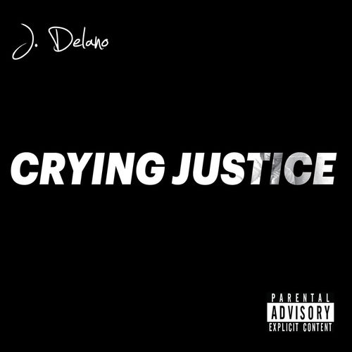 Crying Justice - J. Delano | Deezer