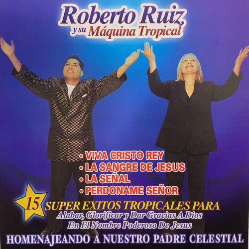 15 Super Exitos - Roberto Ruiz y Su Maquina Tropical | Deezer