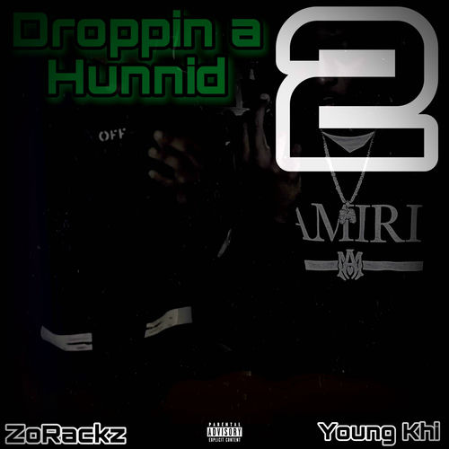 Droppin a Hunnid Pt. 2 (feat. ZoRackz) - Young Khi | Deezer