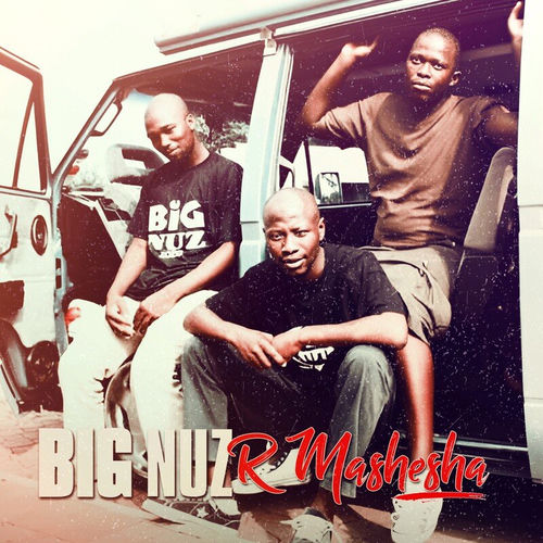 R Mashesha - Big Nuz | Deezer