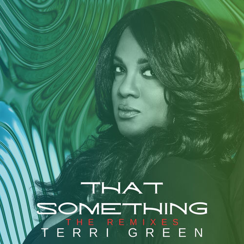 The Terri Green Project - That Something (The Remixes) | Deezer