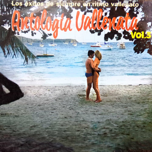 Antologia Vallenata - Los Exitos de Siempre en Ritmo Vallenato, Vol. 3: letras de canciones | Deezer