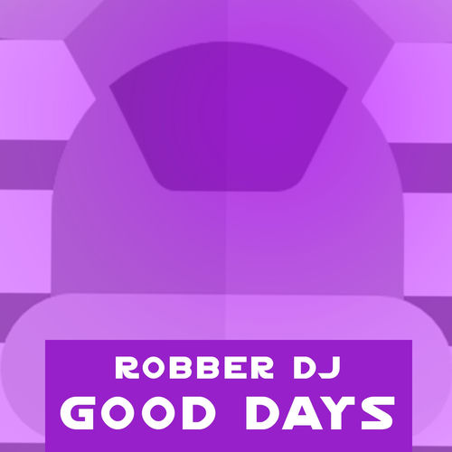 Good Days - Robber DJ | Deezer