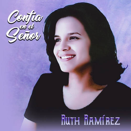 Confía en el Señor - Ruth Ramírez | Deezer