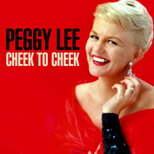 Peggy Lee - Cheek To Cheek | Deezer