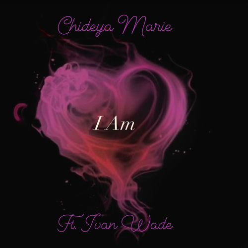 I Am (feat. Ivan Wade) - Chideya Marie | Deezer