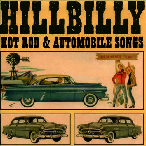 Hillbilly - Hot Rod & Automobile Songs - Multi-interprètes | Deezer