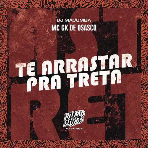 Te Arrastar pra Treta - MC GK De Osasco | Deezer