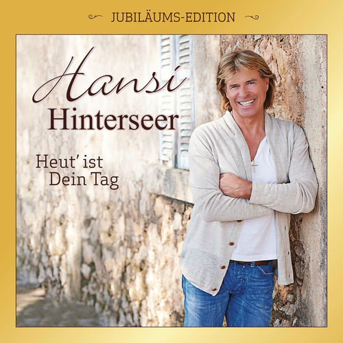 Hansi Hinterseer - Heut' ist Dein Tag (Jubiläums-Edition) | Deezer