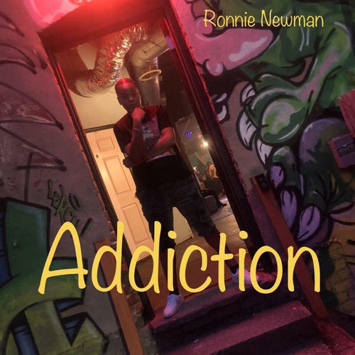 Addiction - Ronnie Newman | Deezer