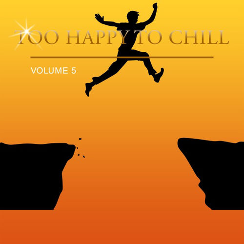 Too Happy to Chill, Vol. 5 - Vários intérpretes | Deezer