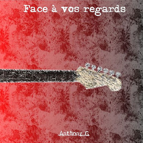Face à vos regards - Anthony G | Deezer