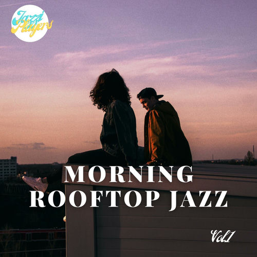 Jazzi Players - Morning Rooftop Jazz Vol. 1: lyrics and songs | Deezer
